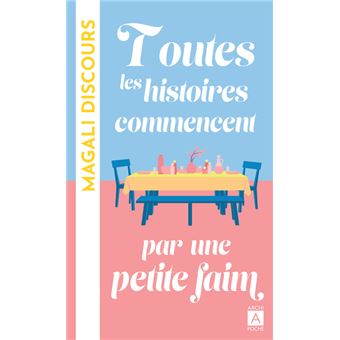 Toutes les histoires commencent par une petite faim - Poche - Magali ...