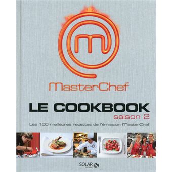 MasterChef - Les 100 meilleures recettes de l'émission MasterChef ...