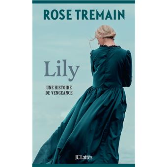 Lily - broché - Rose Tremain - Achat Livre ou ebook | fnac