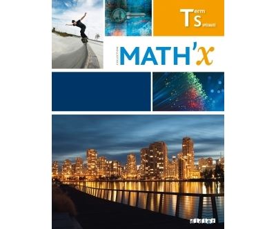 Math'X Tle S spécialité (éd.2016) - Livre Manuel de l'élève, Edition ...