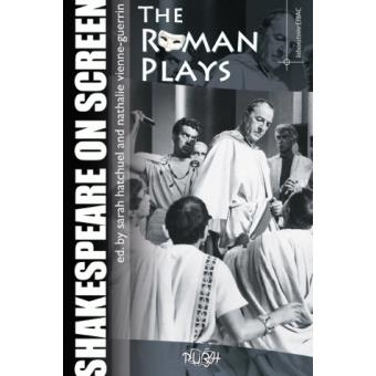 Shakespeare on screen The roman plays - broché - Sarah Hatchuel, Nathalie Vienne-Guerrin - Achat ...