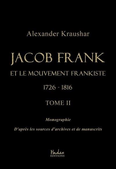 Jacob Frank et le mouvement frankiste 1726-1816 (tome 2) 1726-1816 Tome ...