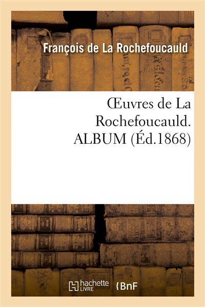 Oeuvres de La Rochefoucauld. ALBUM - broché - François De La ...