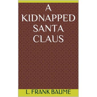 A Kidnapped Santa Claus - ebook (ePub) - L. Frank Baum - Achat ebook | fnac