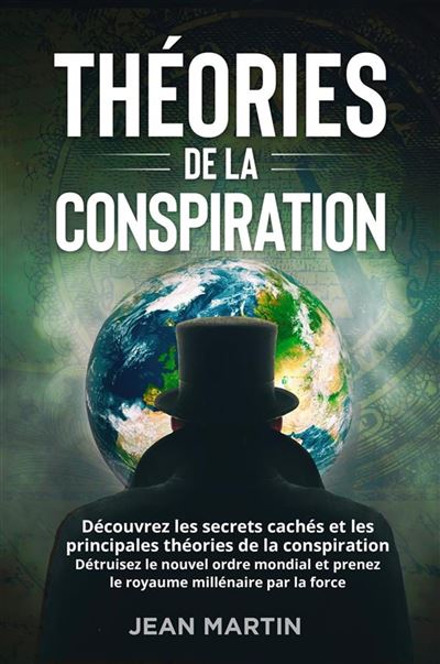 THÉORIES DE LA CONSPIRATION. Découvrez les secrets cachés et les principales théories de la ...