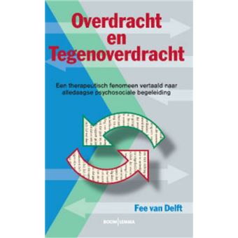 Overdracht en tegenoverdracht een therapeutisch fenomeen vertaald naar ...