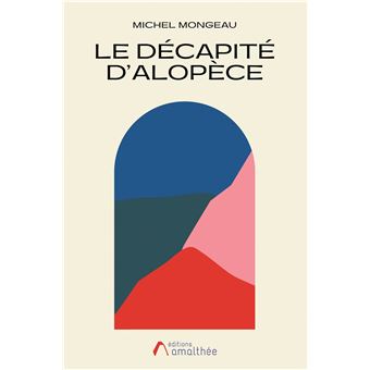 Le décapité d'Alopèce - broché - Michel Mongeau - Achat Livre | fnac