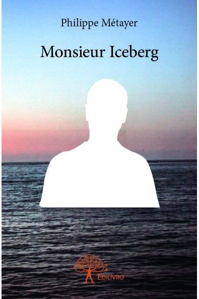 Monsieur iceberg - broché - Philippe Métayer - Achat Livre | fnac