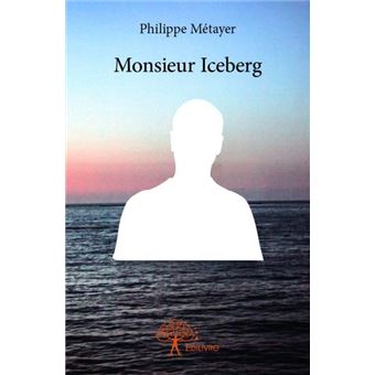 Monsieur iceberg - broché - Philippe Métayer - Achat Livre | fnac