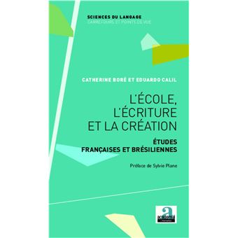 L'école, l'écriture et la création Etudes françaises et brésiliennes ...