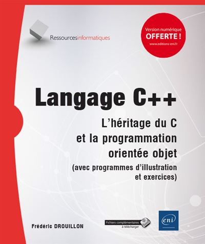Langage C++ - L'héritage du C et la programmation orientée objet (avec ...