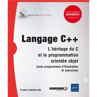 Langage C++ - L'héritage du C et la programmation orientée objet (avec ...
