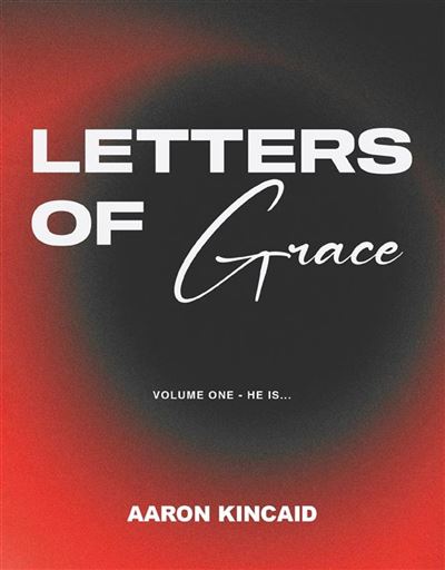 Letters of Grace Vol. 1 - He is... - ebook (ePub) - Aaron Kincaid ...