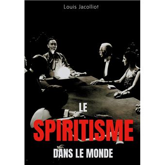 Le spiritisme dans le monde Tout comprendre sur les apparitions ...