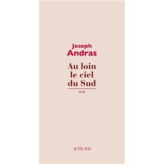 Au loin le ciel du Sud - broché - Joseph Andras - Achat Livre ou ebook ...