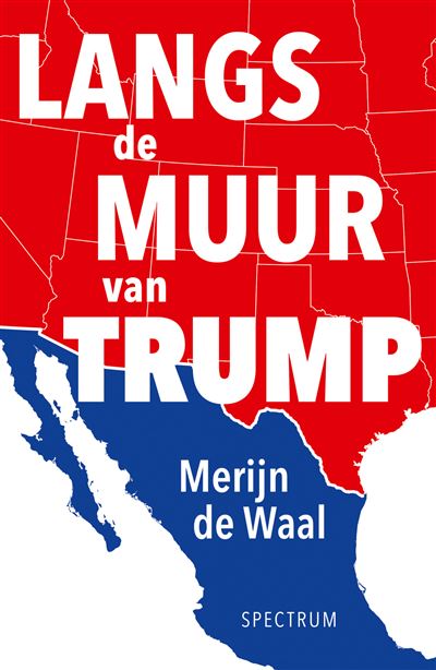 Over de muur van Trump reis door het Mexicaans-Amerikaanse grensland ...