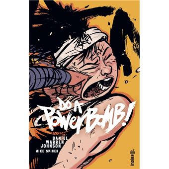 Do A Powerbomb - Do A Power Bomb - Daniel Warren Johnson, Daniel Warren Johnson - broché - Achat ...