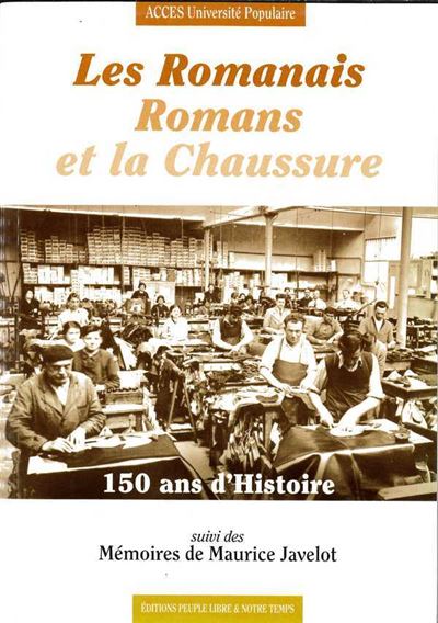 Les Romanais Romans et la Chaussure - 150 ans d'histoire 150 ans d ...