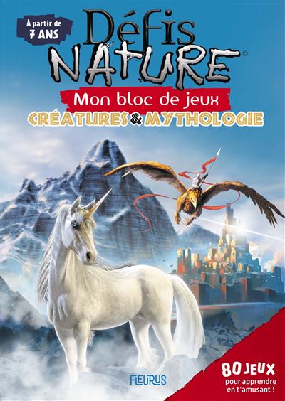 Bloc jeux Défis Nature Créatures&Mythologie 7+ - broché - Editions ...