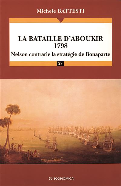 La bataille d'Aboukir (1798) Nelson contrarie la stratégie de Bonaparte ...