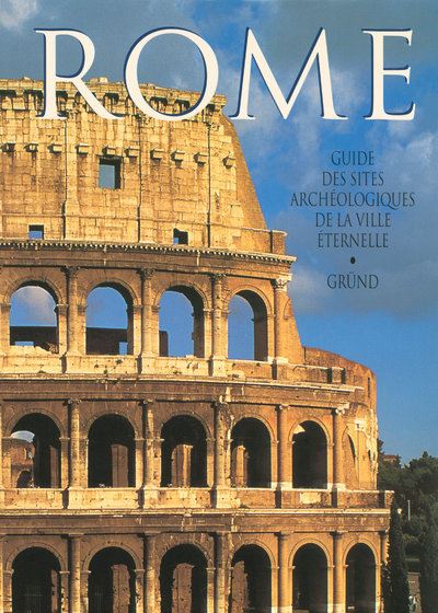 Rome Guide des sites archéologiques de la ville éternelle - relié ...