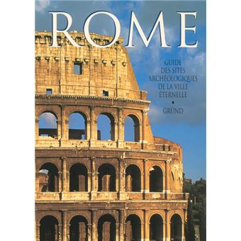 Rome Guide des sites archéologiques de la ville éternelle - relié ...