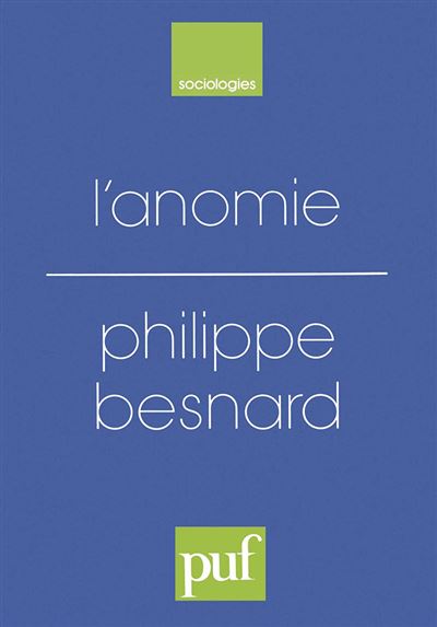 L'anomie. Ses usages et ses fonctions dans la discipline sociologique ...