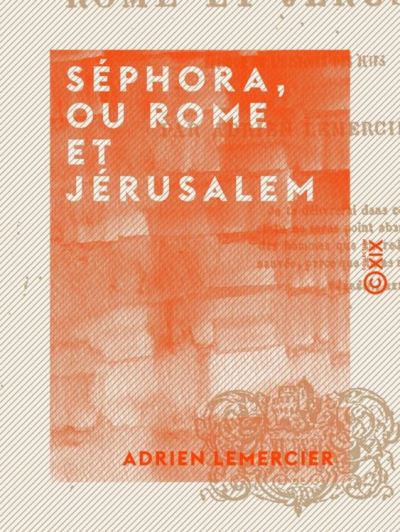 Séphora, ou Rome et Jérusalem - Épisode de l'histoire des Juifs - ebook ... Séphora, ou Rome et Jérusalem - Épisode de l'histoire des Juifs - ebook ...