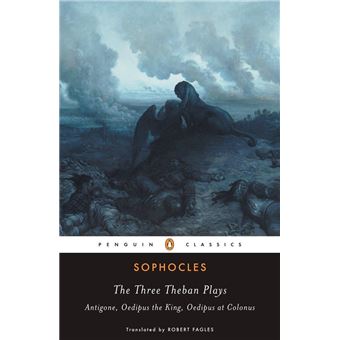 Three theban plays Antigone, Oedipus the King, Oedipus at Colonus ...