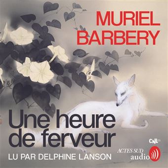 Une heure de ferveur - Livre audio - Muriel Barbery, Delphine Lanson ...