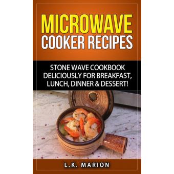 UPDATED Microwave Cooker Recipes: Stone Wave Cookbook deliciously for ...