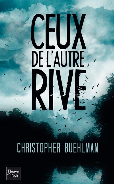 Ceux de l'autre rive - broché - Christopher Buehlman, Alexandra ...