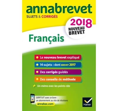 Annales Annabrevet 2018 Français 3e Sujets et corrigés, nouveau brevet ...