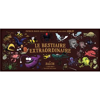 Axolot - Axolot présente - Bestiaire extraordinaire - Patrick Baud ...