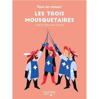 Les Trois Mousquetaires - Tout un roman - Les Trois Mousquetaires - Tom ...