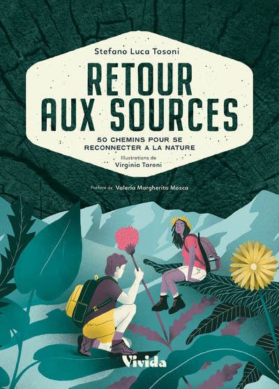 Retour aux sources - 50 chemins pour se reconnecter à la nature ...