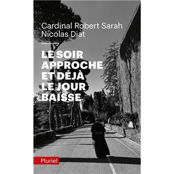 Le soir approche et déjà le jour baisse - Poche - Robert Sarah, Nicolas ...