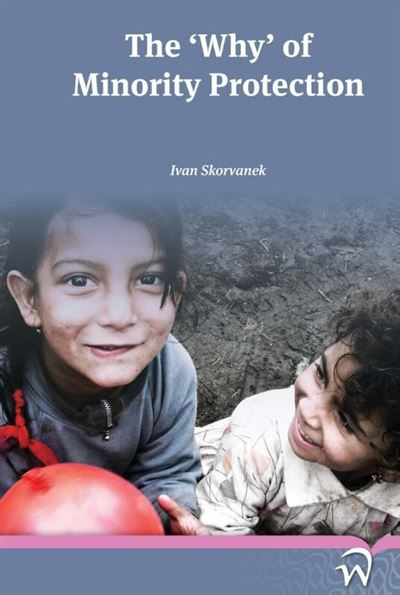 The why of minority protection - broché - Ivan Skorvanek - Achat Livre ...