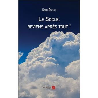 Le Socle, reviens après tout ! - broché - Komi Soclou - Achat Livre | fnac