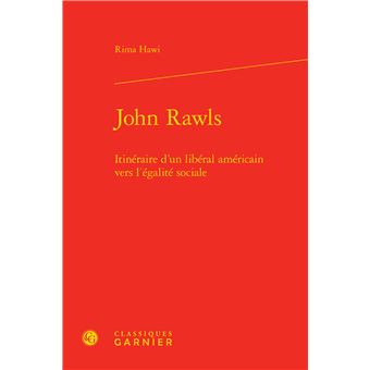 John Rawls Itinéraire d'un libéral américain vers l'égalité sociale ...
