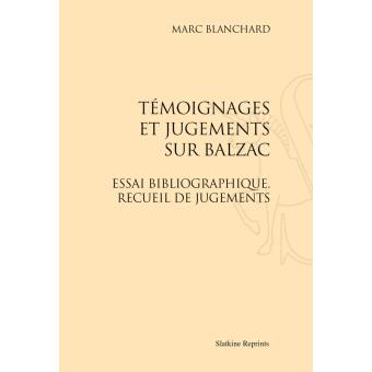 Témoignages et jugements sur Balzac Essai Bibliographique. Recueil de Jugements - broché - Marc ...