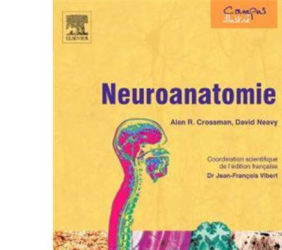 Neuroanatomie - broché - Alan R. Crossman, David Neary - Achat Livre | fnac