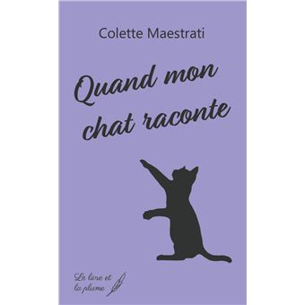 Quand mon chat raconte - broché - Colette Maestrati - Achat Livre | fnac