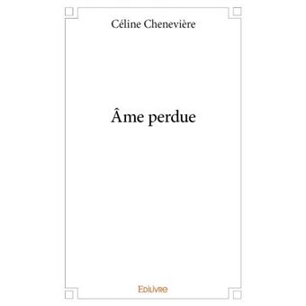 Âme perdue - broché - Céline Chenevière - Achat Livre | fnac