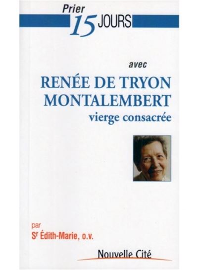 Prier 15 Jours avec Renee de Tryon Montalembert Vierge consacrée Tome 0 ...