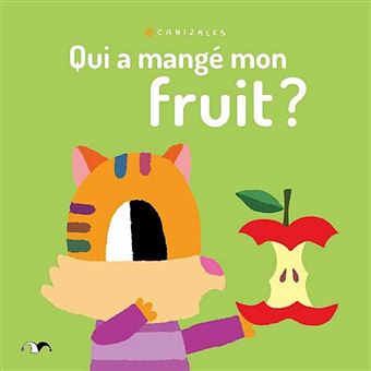 Qui a mangé mon fruit ? - cartonné - Canizales - Achat Livre | fnac