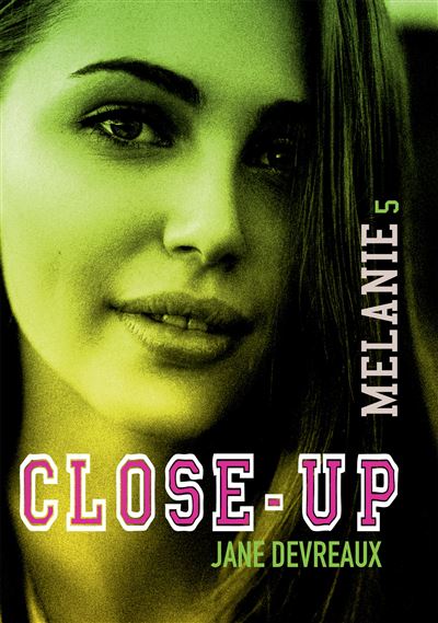 Close-Up 5 Mélanie Tome 5 - broché - Jane Devreaux - Achat Livre ou ...