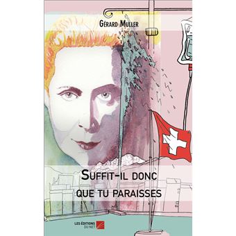 Suffit-il donc que tu paraisses - broché - Gérard Muller - Achat Livre ...