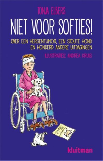 Niet voor softies! over een hersentumor, een stoute hond en honderd ...