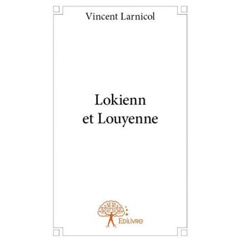Lokienn et louyenne - broché - Vincent Larnicol - Achat Livre | fnac